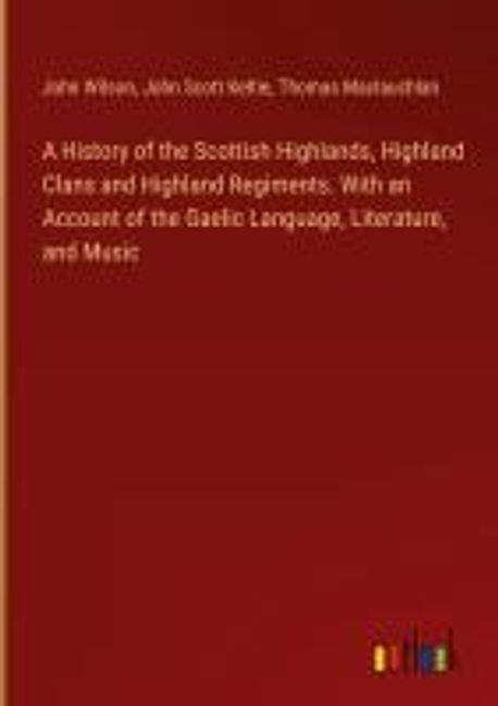 A History of the Scottish Highlands, Highland Clans and Highland ...
