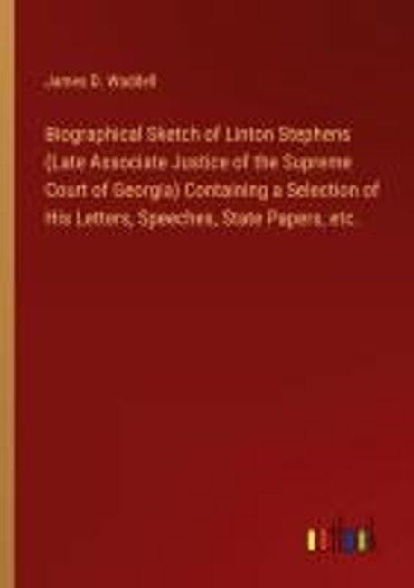 Biographical Sketch of Linton Stephens (Late Associate Justice of the ...