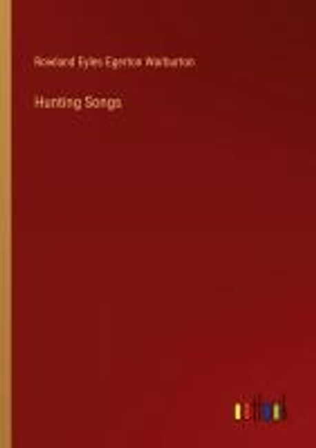Hunting Songs | Warburton, Rowland Eyles Egerton - 교보문고