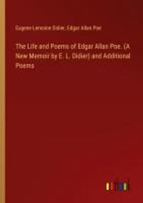 The Life and Poems of Edgar Allan Poe. (A New Memoir by E. L. Didier ...