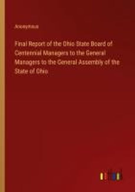 Final Report of the Ohio State Board of Centennial Managers to the ...