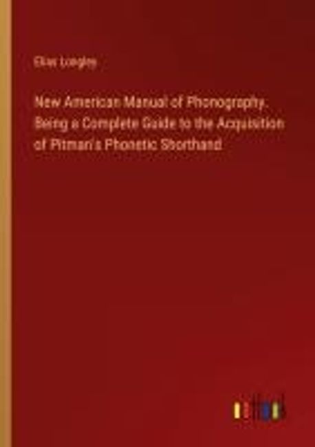 New American Manual of Phonography. Being a Complete Guide to the ...