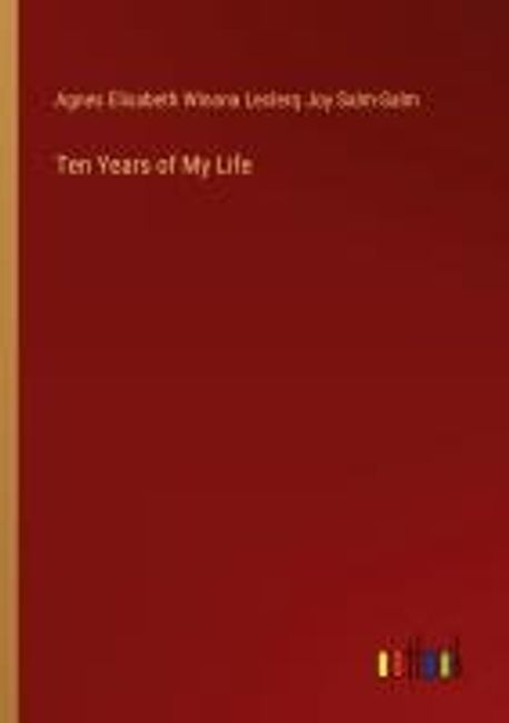 Ten Years of My Life | Salm-Salm, Agnes Elisabeth Winona Leclerq Joy - 교보문고