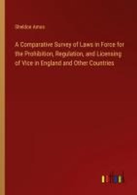 A Comparative Survey of Laws in Force for the Prohibition, Regulation ...