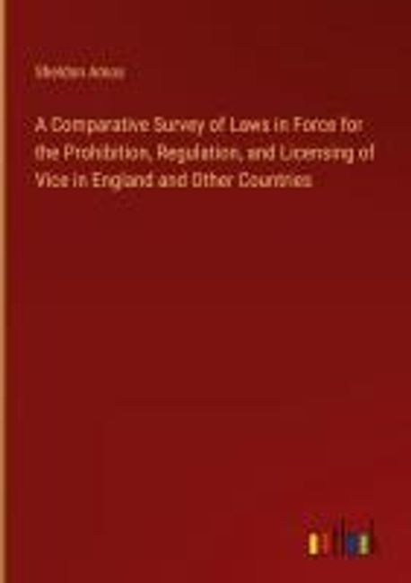 A Comparative Survey of Laws in Force for the Prohibition, Regulation ...