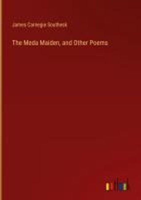 The Meda Maiden, and Other Poems | Southesk, James Carnegie - 교보문고
