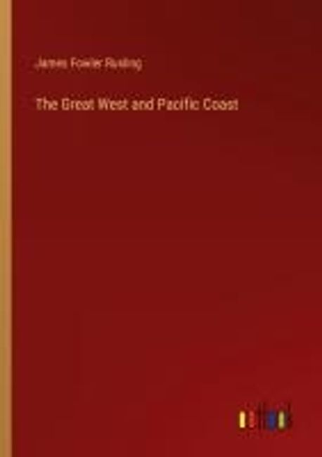 The Great West and Pacific Coast | Rusling, James Fowler - 교보문고