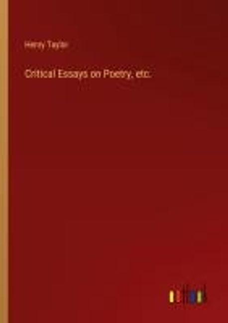 Critical Essays on Poetry, etc. | Taylor, Henry - 교보문고