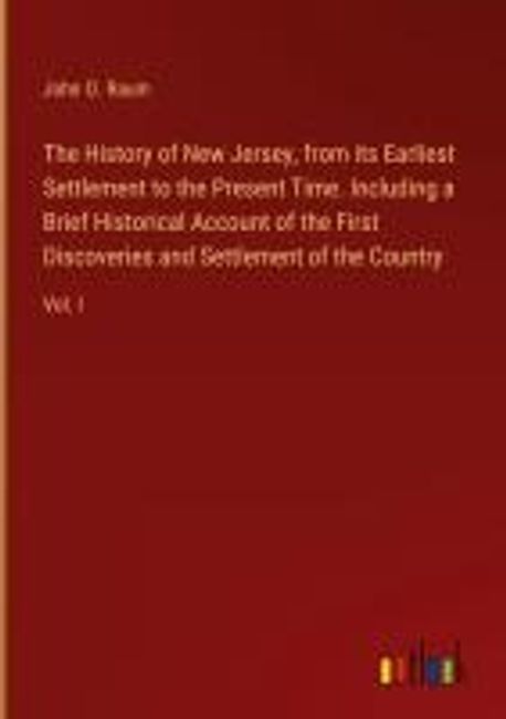 The History of New Jersey, from its Earliest Settlement to the Present ...