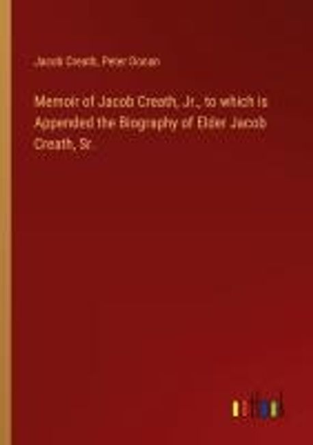Memoir of Jacob Creath, Jr., to which is Appended the Biography of ...