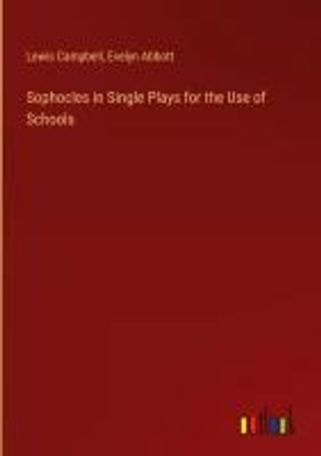 Sophocles in Single Plays for the Use of Schools | Campbell, Lewis - 교보문고