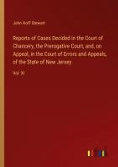 Reports of Cases Decided in the Court of Chancery, the Prerogative ...