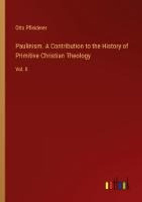 Paulinism. A Contribution to the History of Primitive Christian ...
