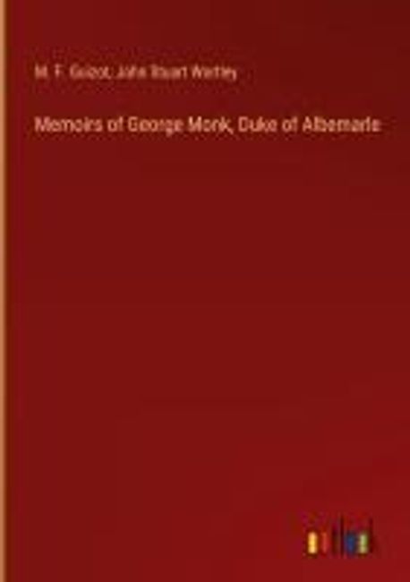 Memoirs of George Monk, Duke of Albemarle | Guizot, M. F. - 교보문고