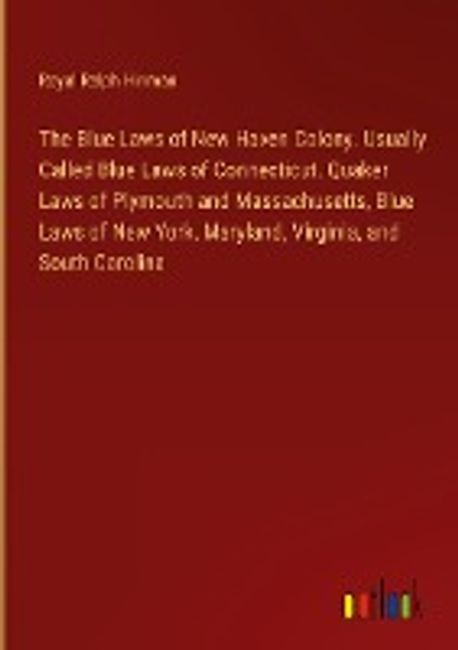 The Blue Laws of New Haven Colony. Usually Called Blue Laws of ...