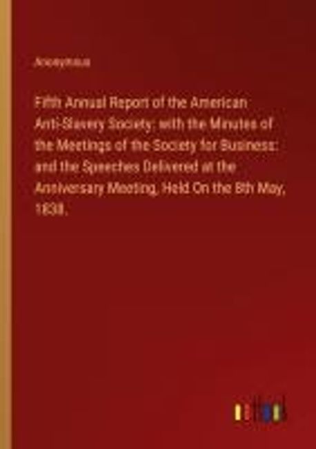 Fifth Annual Report of the American Anti-Slavery Society: with the ...