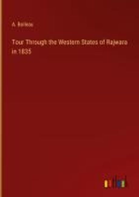 Tour Through the Western States of Rajwara in 1835 | Boileau, A. - 교보문고