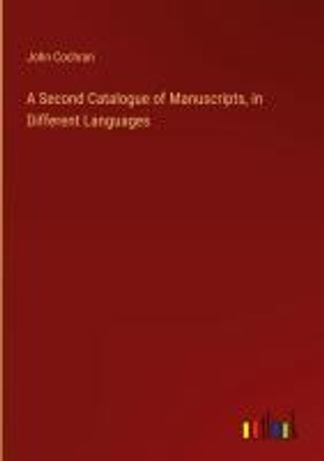 A Second Catalogue of Manuscripts, in Different Languages | Cochran ...