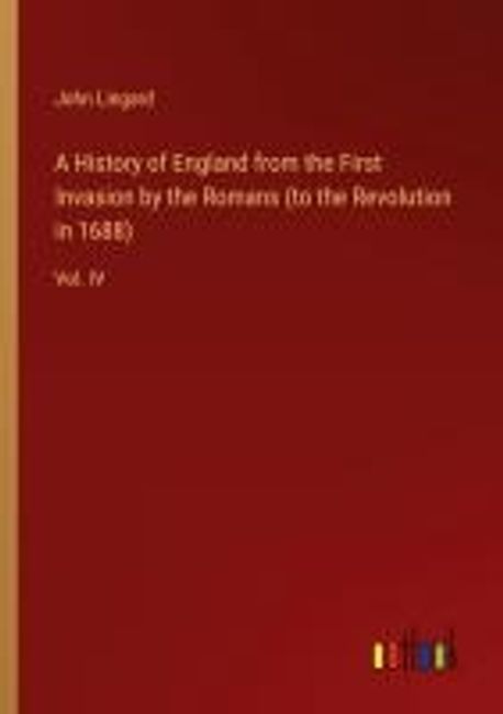 A History of England from the First Invasion by the Romans (to the ...