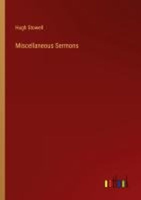 Miscellaneous Sermons | Stowell, Hugh - 교보문고
