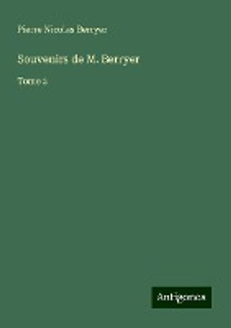 Souvenirs de M. Berryer | Berryer, Pierre Nicolas - 교보문고