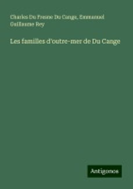 Les familles d'outre-mer de Du Cange | Du Cange, Charles Du Fresne - 교보문고