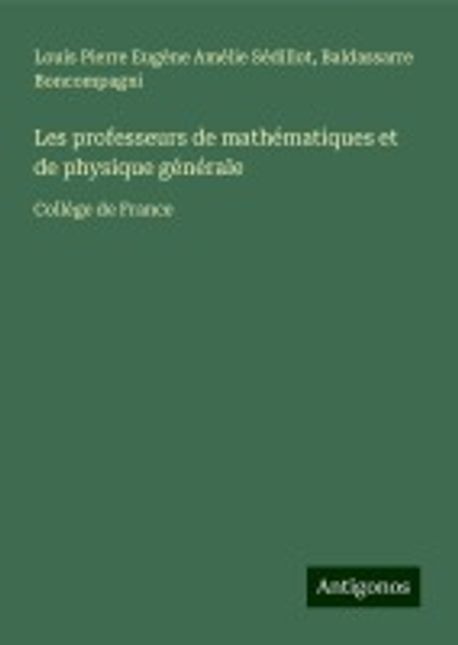 Les professeurs de mathematiques et de physique generale | Sedillot ...