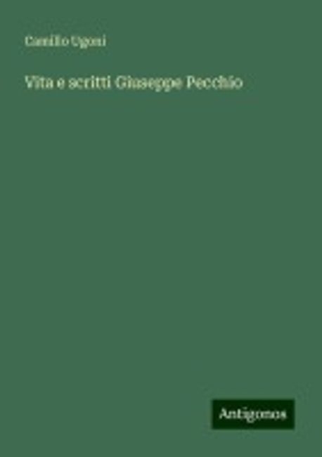 Vita e scritti Giuseppe Pecchio | Ugoni, Camillo - 교보문고