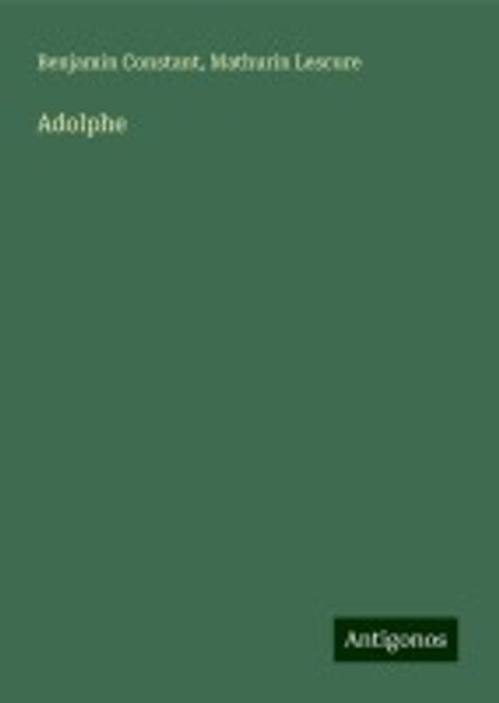 Adolphe | Constant, Benjamin - 교보문고