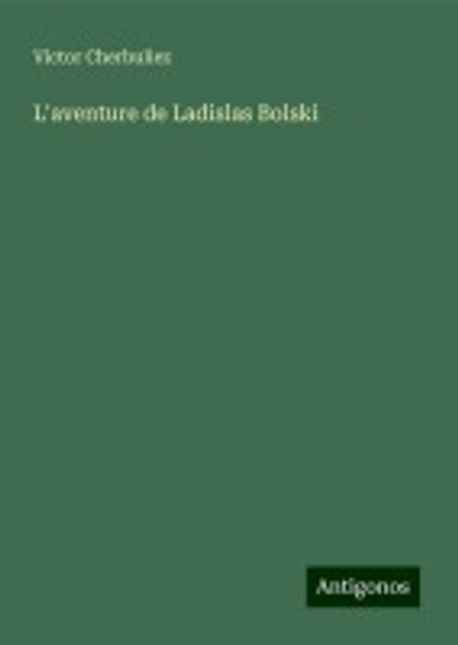 L'aventure de Ladislas Bolski | Cherbuliez, Victor - 교보문고