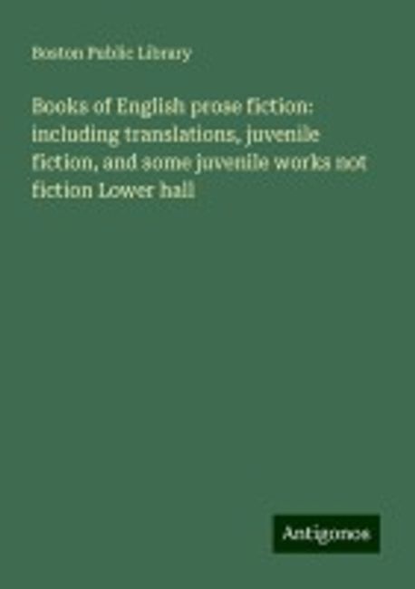 Books of English prose fiction: including translations, juvenile ...