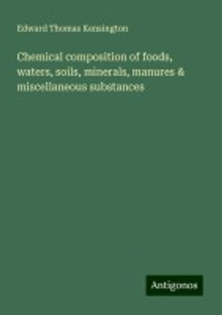 Chemical composition of foods, waters, soils, minerals, manures ...