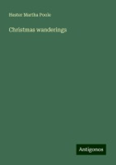 Christmas wanderings | Poole, Hester Martha - 교보문고
