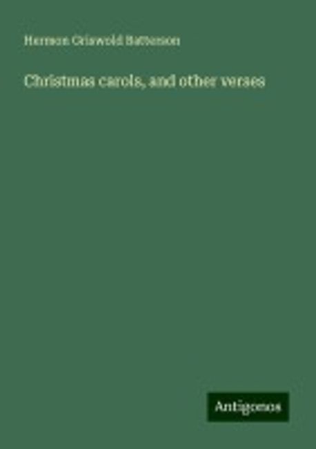 Christmas carols, and other verses | Batterson, Hermon Griswold - 교보문고