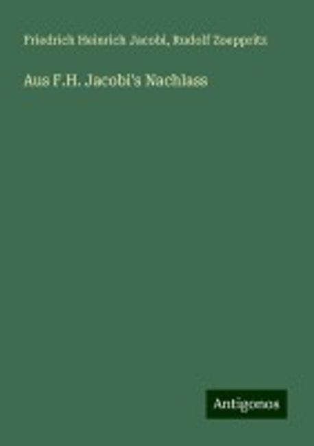Aus F.H. Jacobi's Nachlass | Jacobi, Friedrich Heinrich - 교보문고