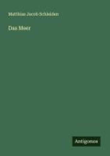 Das Meer | Schleiden, Matthias Jacob - 교보문고