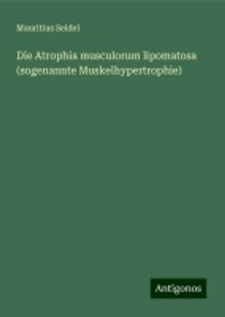 Die Atrophia musculorum lipomatosa (sogenannte Muskelhypertrophie ...