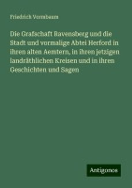 Die Grafschaft Ravensberg und die Stadt und vormalige Abtei Herford in ...