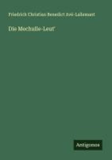 Die Mechulle-Leut' | Ave-Lallemant, Friedrich Christian Benedict - 교보문고