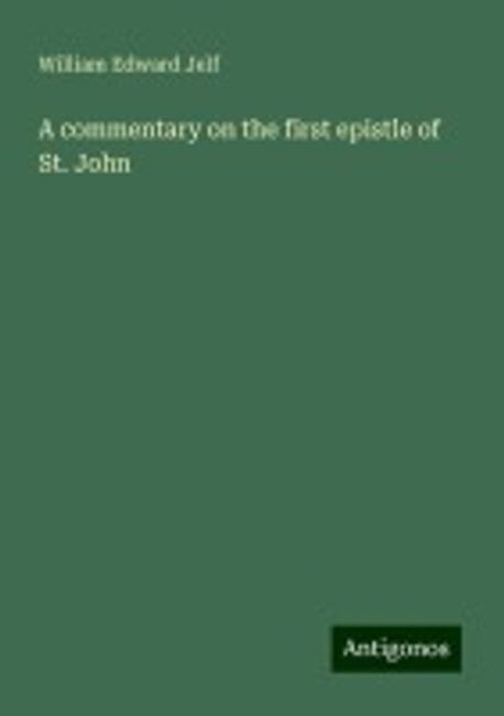 A commentary on the first epistle of St. John | Jelf, William Edward - 교보문고