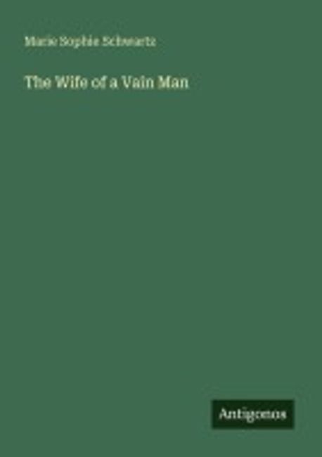 The Wife of a Vain Man | Schwartz, Marie Sophie - 교보문고