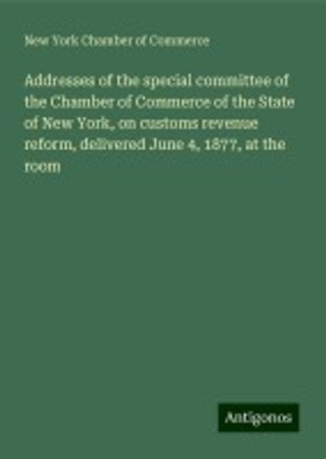Addresses of the special committee of the Chamber of Commerce of the ...