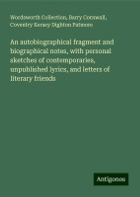 An autobiographical fragment and biographical notes, with personal ...