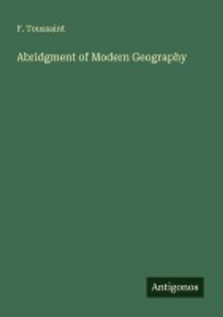 Abridgment of Modern Geography | Toussaint, F. - 교보문고