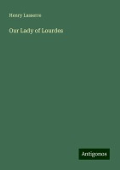 Our Lady of Lourdes | Lasserre, Henry - 교보문고