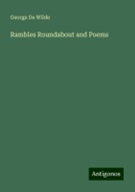Rambles Roundabout and Poems | de Wilde, George - 교보문고