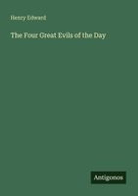 The Four Great Evils of the Day | Edward, Henry - 교보문고