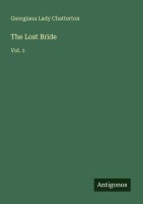 The Lost Bride | Chatterton, Georgiana Lady - 교보문고