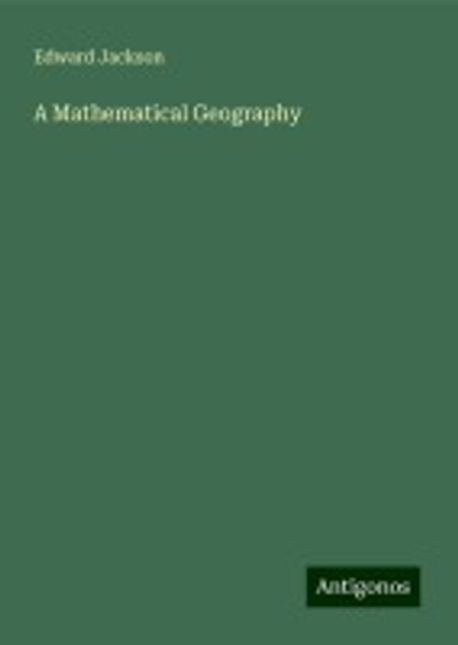 A Mathematical Geography | Jackson, Edward - 교보문고