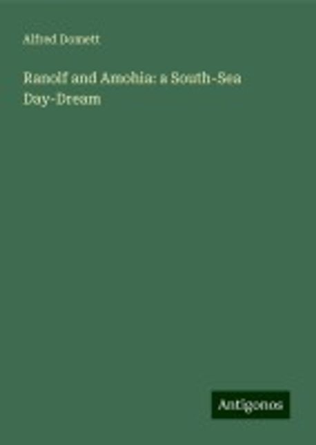 Ranolf and Amohia: a South-Sea Day-Dream | Domett, Alfred - 교보문고